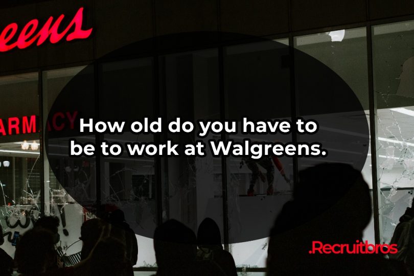 How Old Do You Have to Be to Work at Walgreens? – Recruitbros