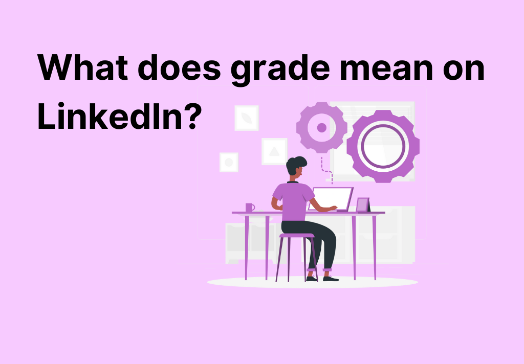 What Does Grade Mean On LinkedIn Recruitbros
